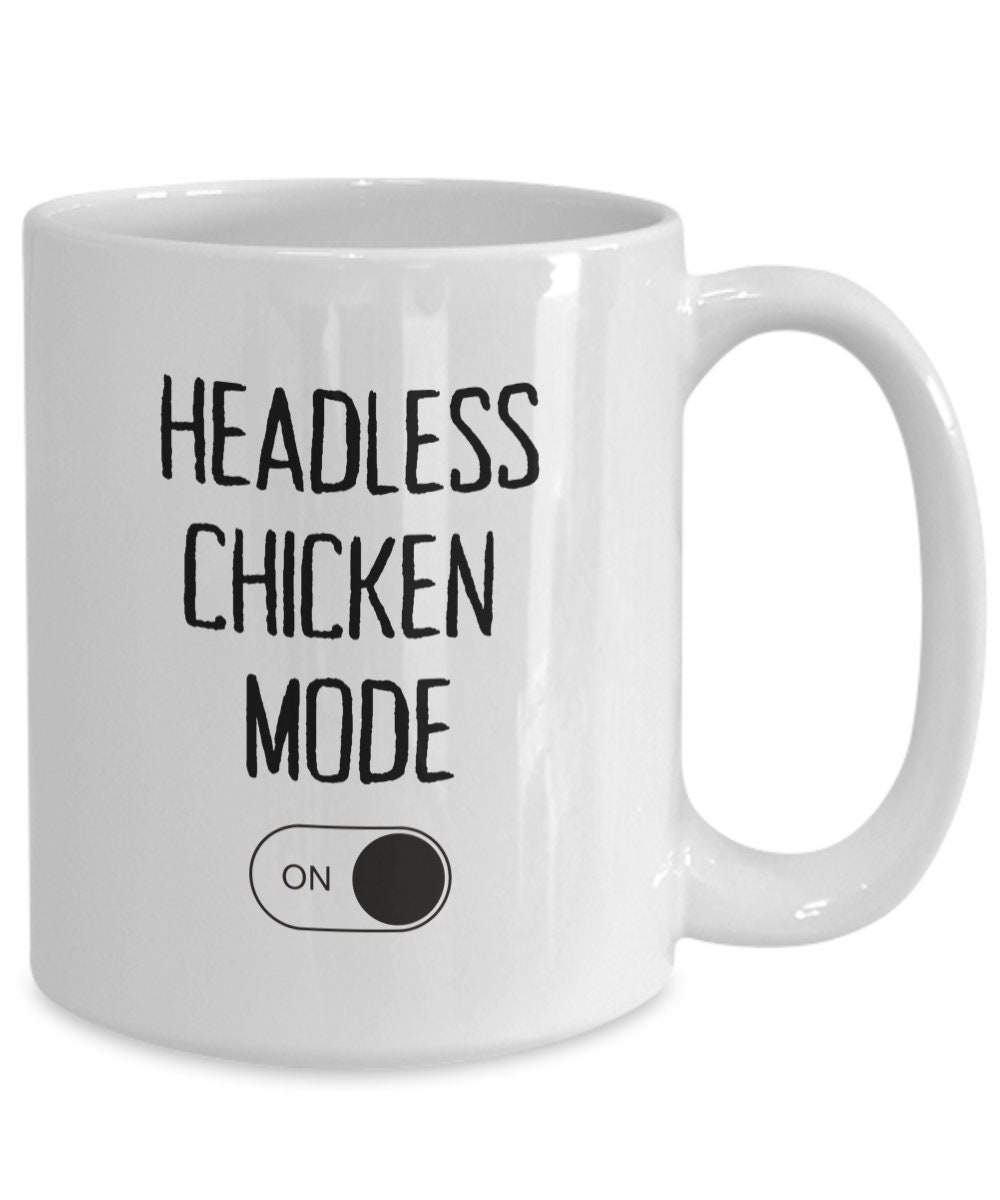 Funny Mugs, Headless Chicken Mode, Great Gift for Coworker, Men, Women, Office Humor, Gag Gift ...