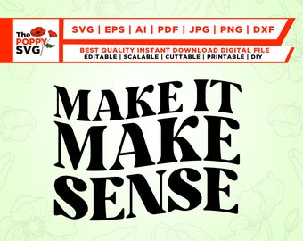 Make It Make Sense SVG, Dxf, Png, and Eps - Etsy