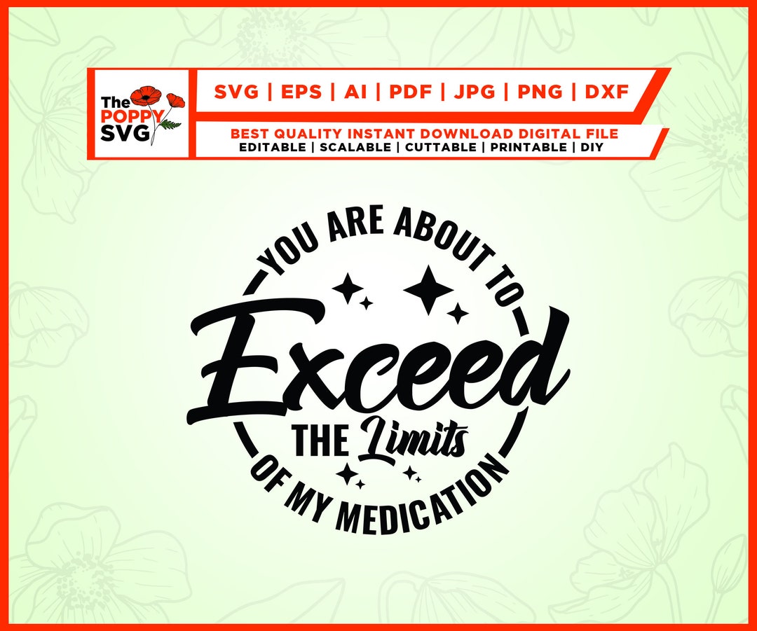 You Are About to Exceed the Limits of My Medication SVG, Cricut, Png ...