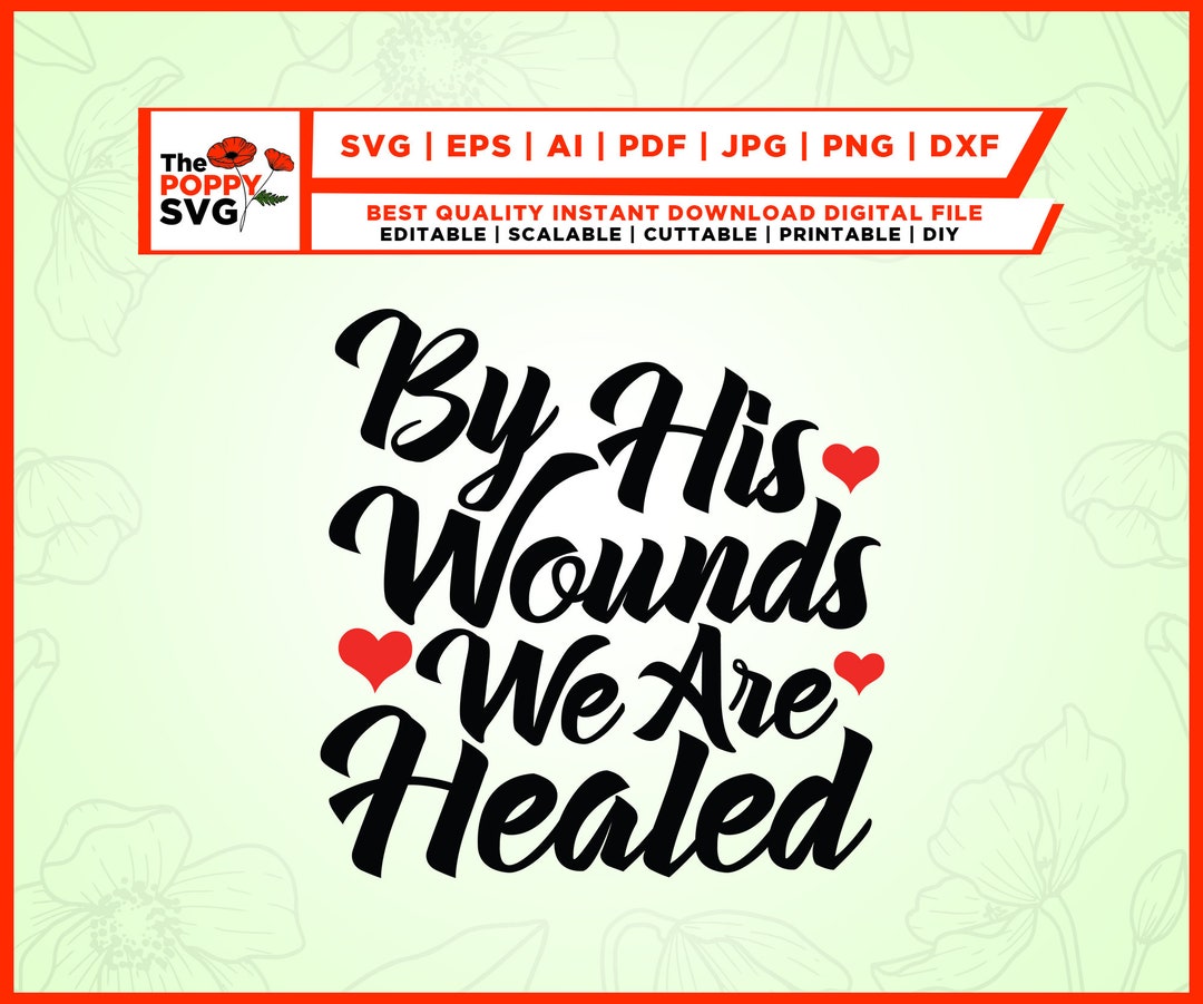 By His Wounds We Are Healed Svg, His Wounds Svg, Healed Svg, His Wounds ...