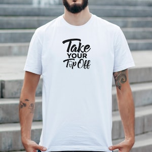 Take Your Top off Svg, Topless Svg, Tease Svg, Files for Cricut, Vinyl ...