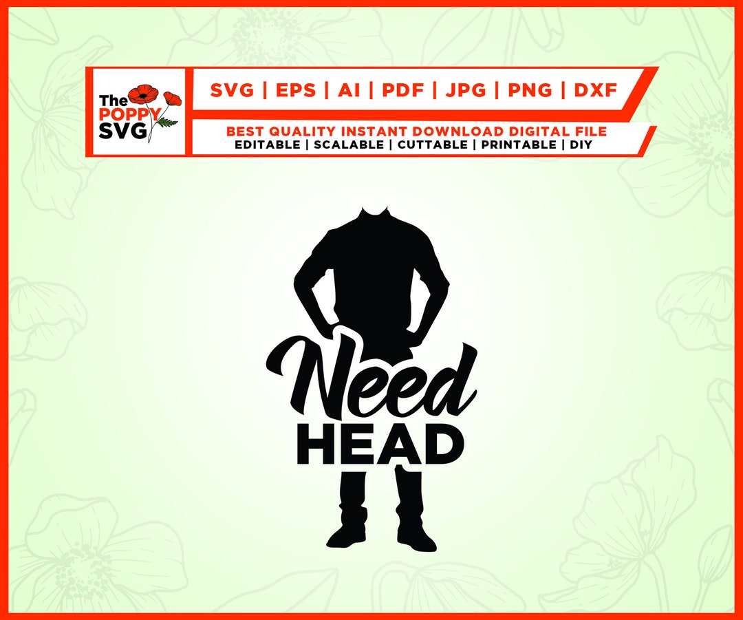 Need Head SVG, Cut File, Funny Girl Svg, Dirty Svg, Adult Girl Tshirt ...