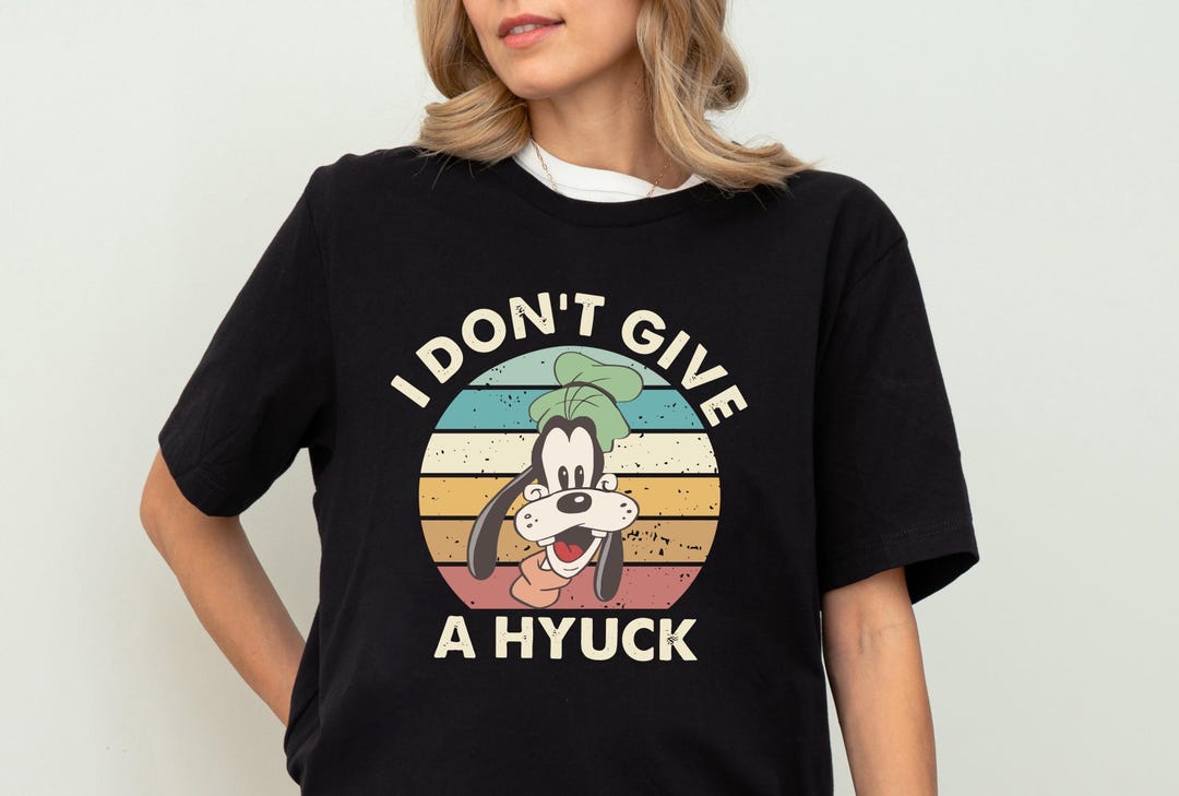 Disneyland Goofy I Don't Give A Hyuck Shirt, Mickey Friends Dog Shirt ...