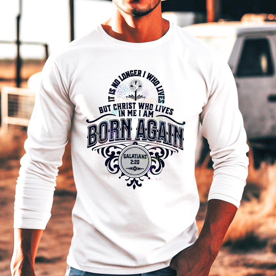 Inspirational "born Again" T-shirts, Sweatshirts, Long Sleeves, and ...