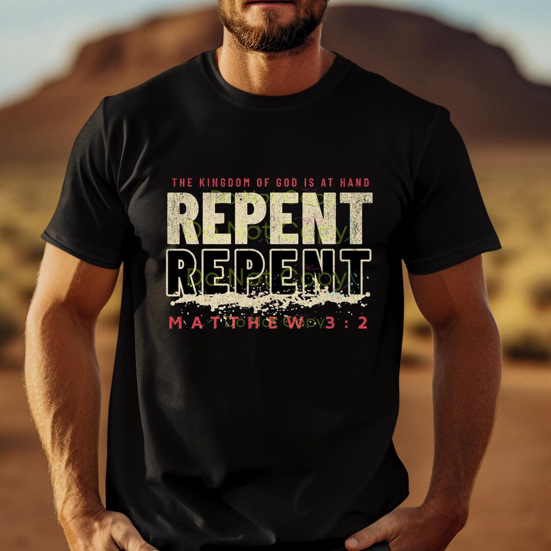 Inspirational "repent the Kingdom of God is at Hand" T-shirts ...
