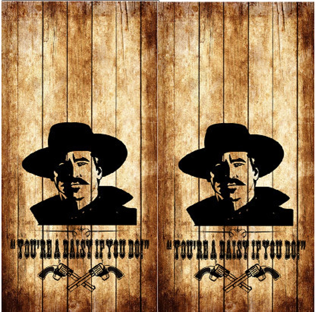 Laminated Doc Holliday You're a Daisy If You Do Rustic Cornhole Wrap ...