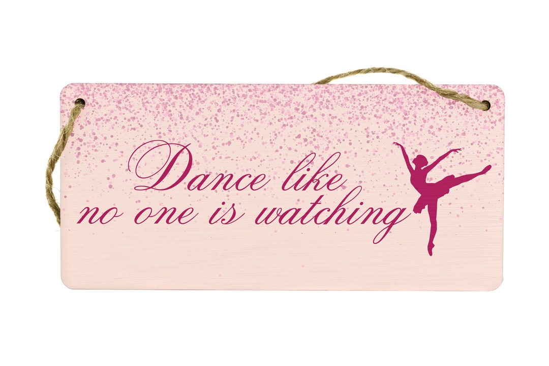 Dance Like No One is Watching – Plywood Hanging Dance Sign – Perfect ...