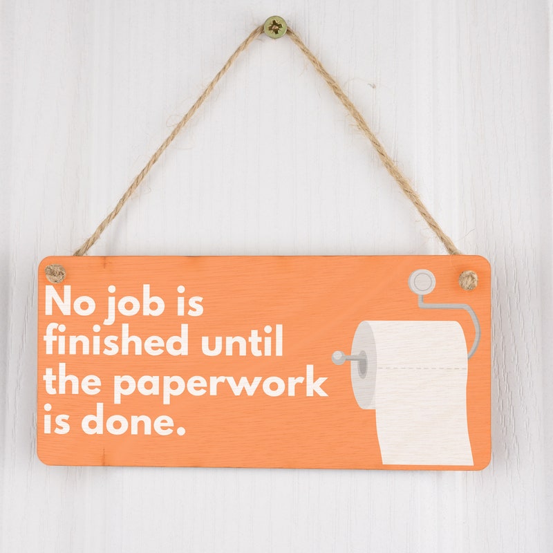 No Job is Finished Until the Paperwork is Done - Etsy
