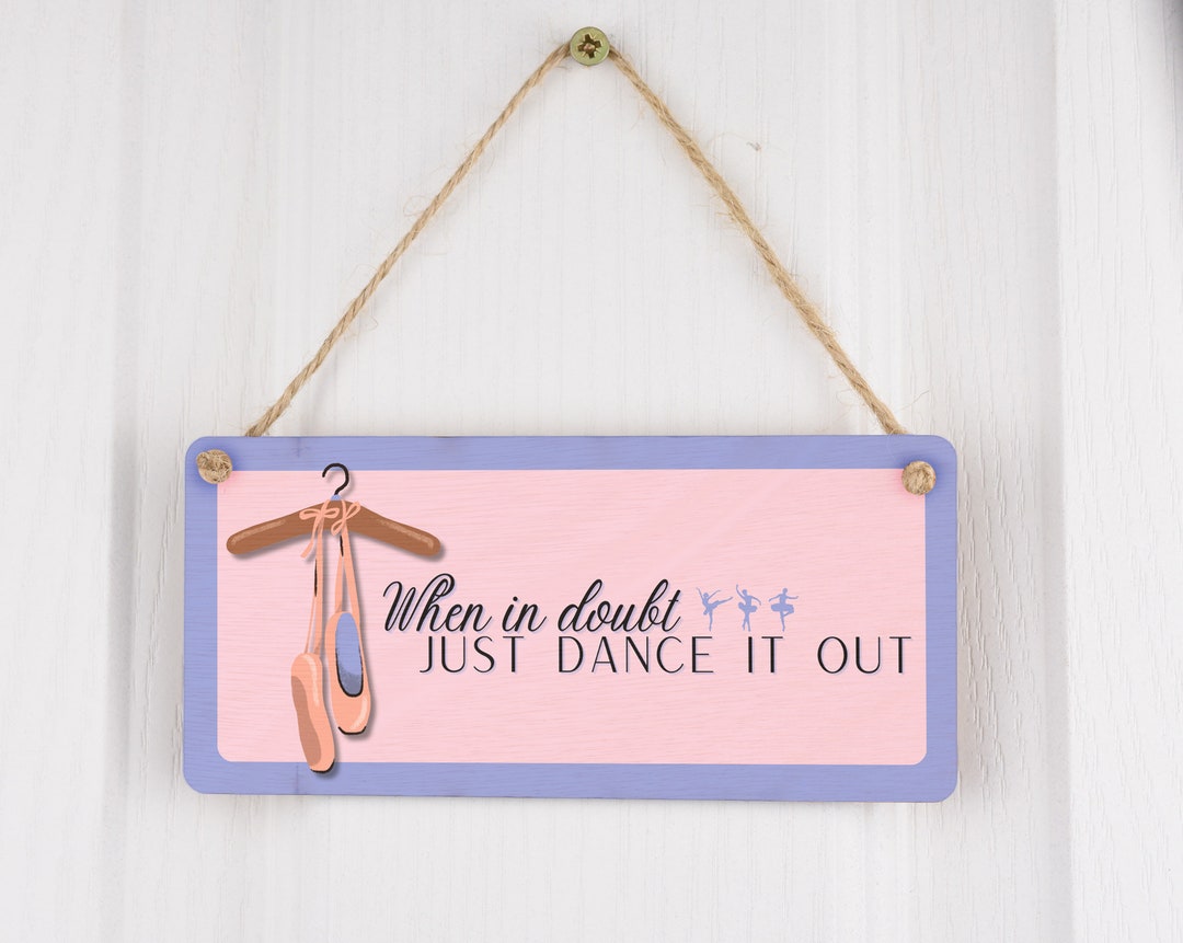 Pink Dance Studio: Plywood Hanging Sign - 'when in Doubt, Dance It Out ...