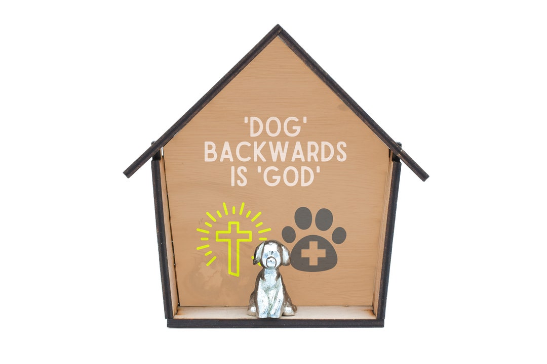 Dog Backwards is God – Metal Dog Sat Inside Plywood House Ornament ...