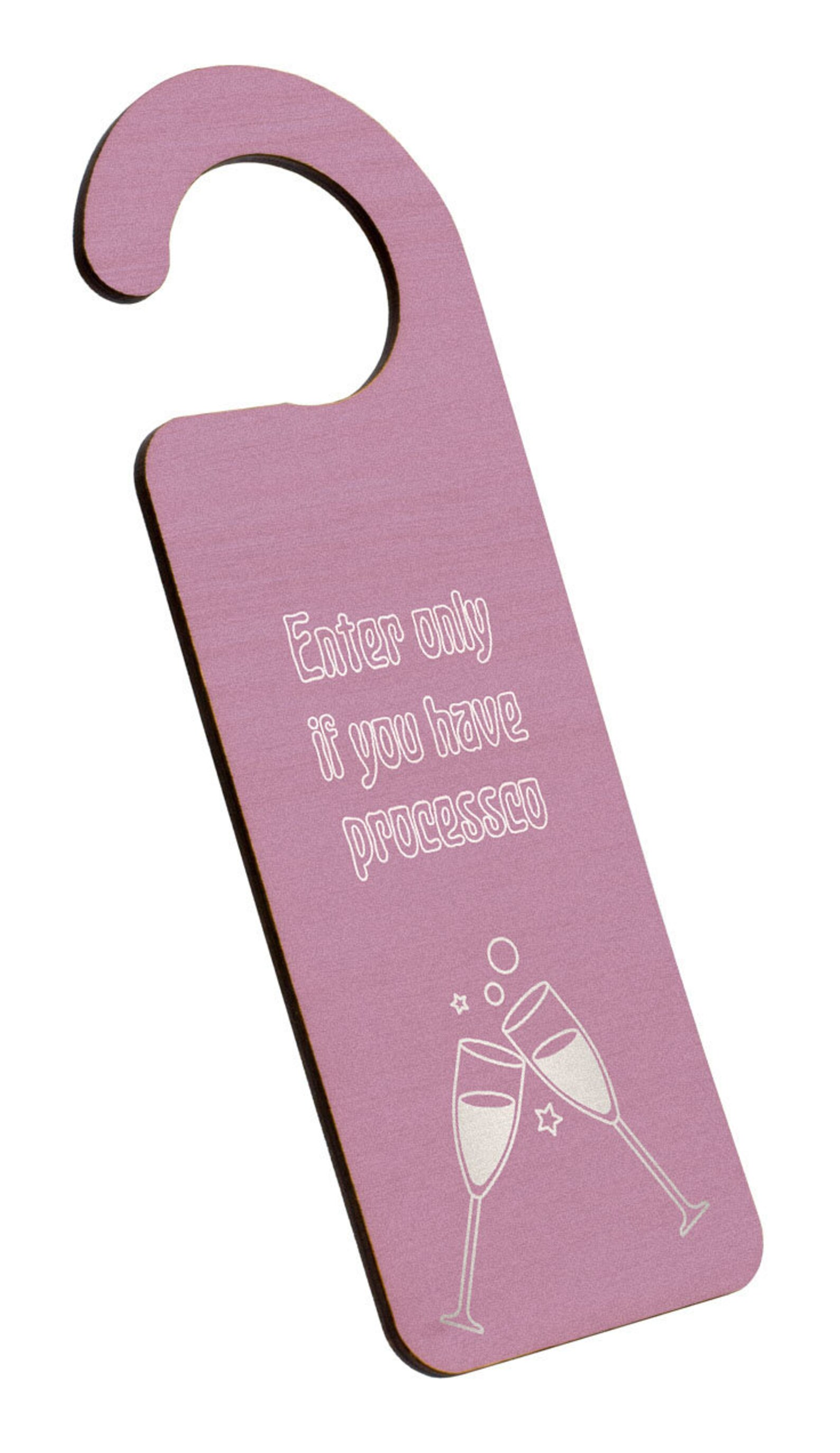 Enter Only If You Have Prosecco - Plywood Door Handle Hanger - Funny ...