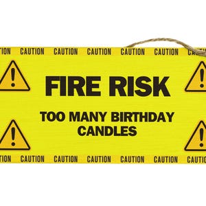 Funny Birthday Fire Risk Caution Sign Wall Decoration (smlsgn-ds23 ...