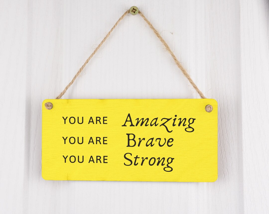 You Are Amazing, You Are Brave, You Are Strong - Plywood Hanging Sign ...