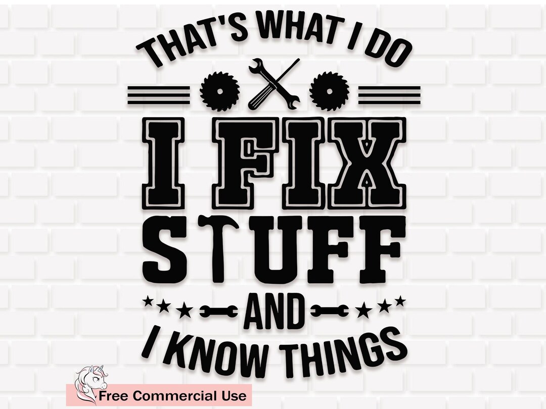 That's What I Do I Fix Stuff and I Know Things Svg, Daddy Svg, Funny ...