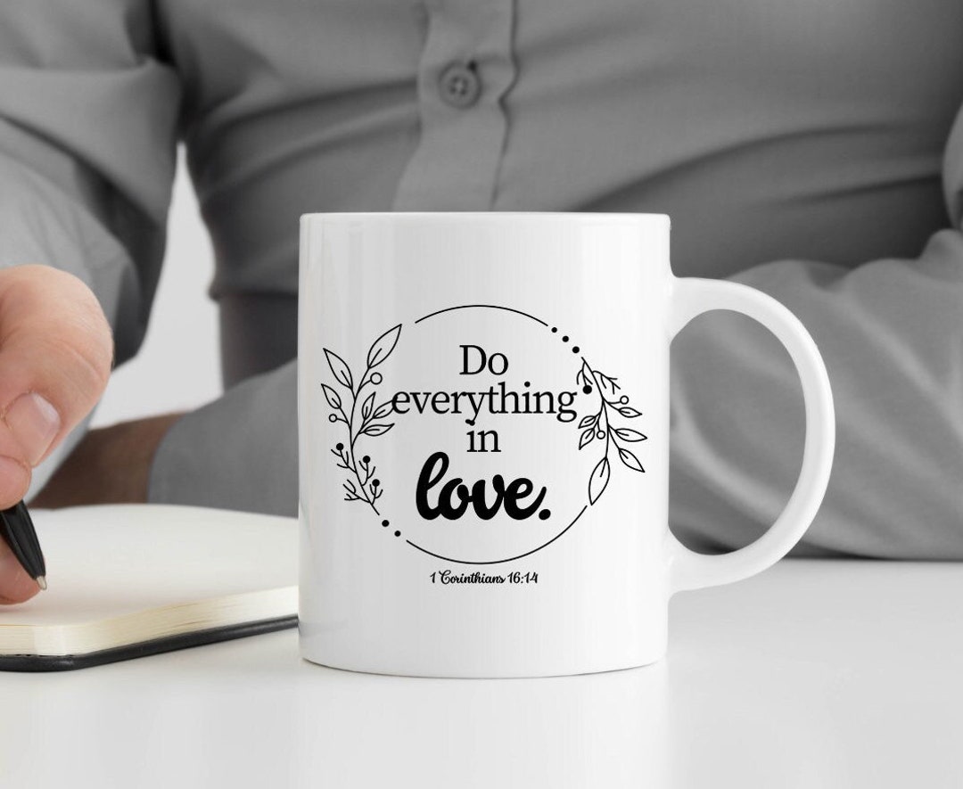 Bible Verse Coffee Mug 1 Corinthians 16:14 Do Everything in Love ...