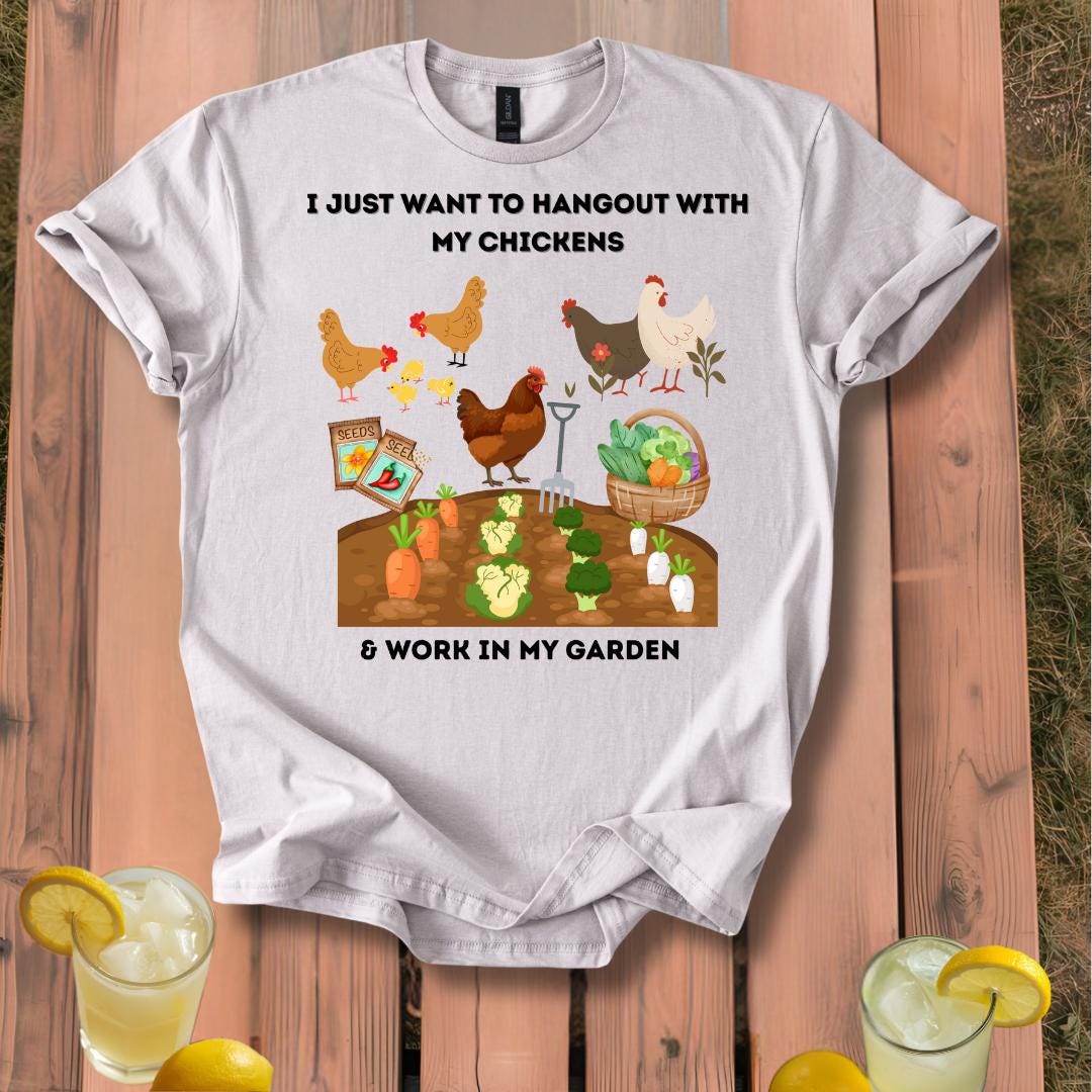I Just Want to Hang Out With My Chickens & Work in My Garden ...