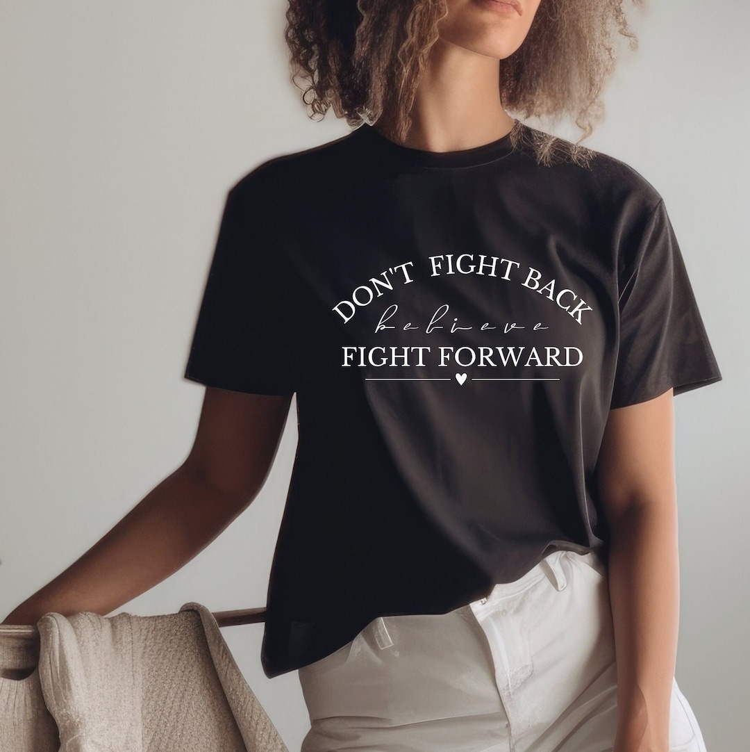 Motivational Quote T-shirt: Don't Fight Back, Fight Forward - Unisex ...