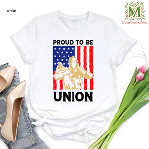 Patriotic Labor Day Tshirt,proud to Be Union Shirt,american Flag Labor ...