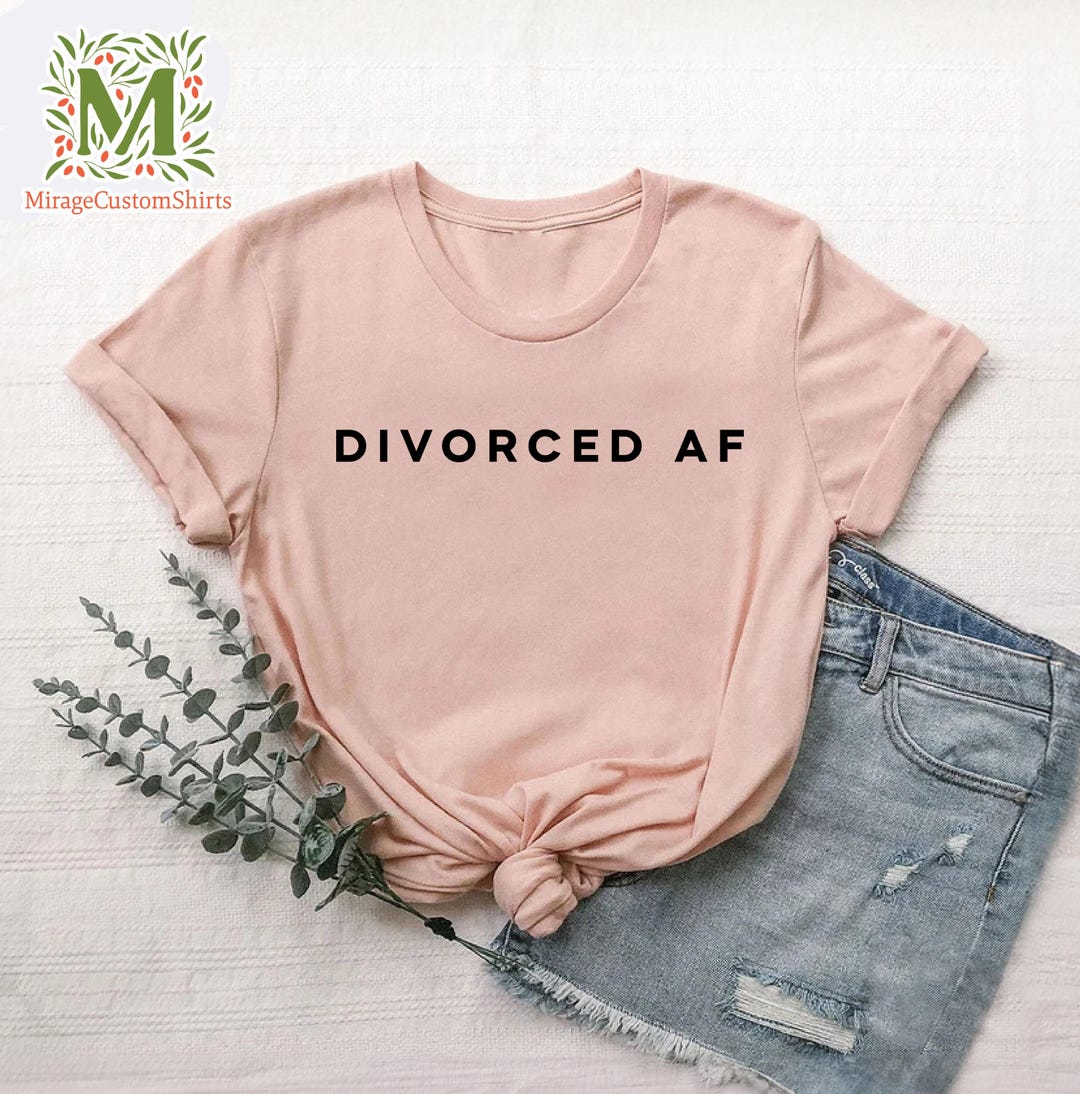 Divorced AF Shirt, Divorcee Shirt, Divorced Party Shirt, Single AF ...