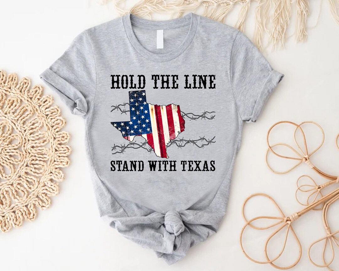Texas Border Shirt, Patriot Texas Tee, American Flag Texas Gift, Hold ...