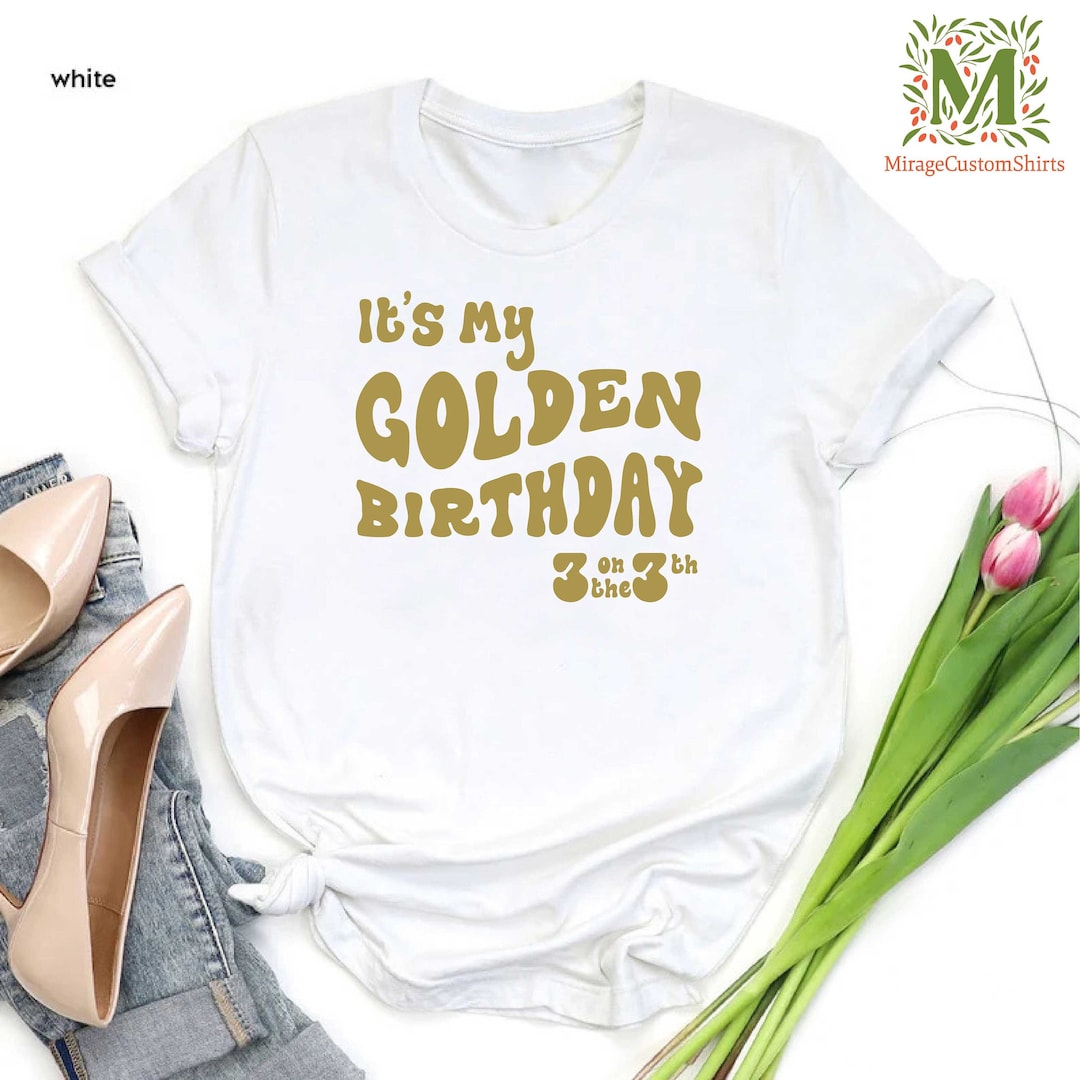 Custom Birthday Tshirt, Golden Birthday Shirt, It’s My Golden Birthday ...