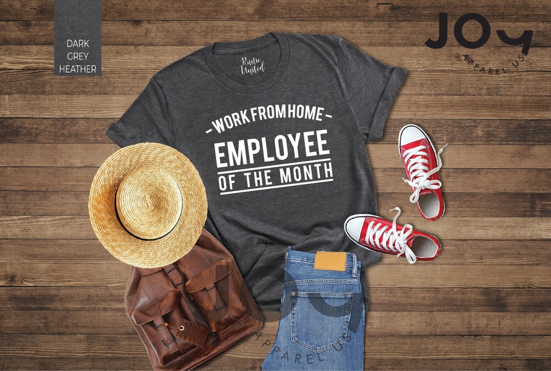 Employee Gift, Remote Working Job, Home Working Shirt, Employee of The ...
