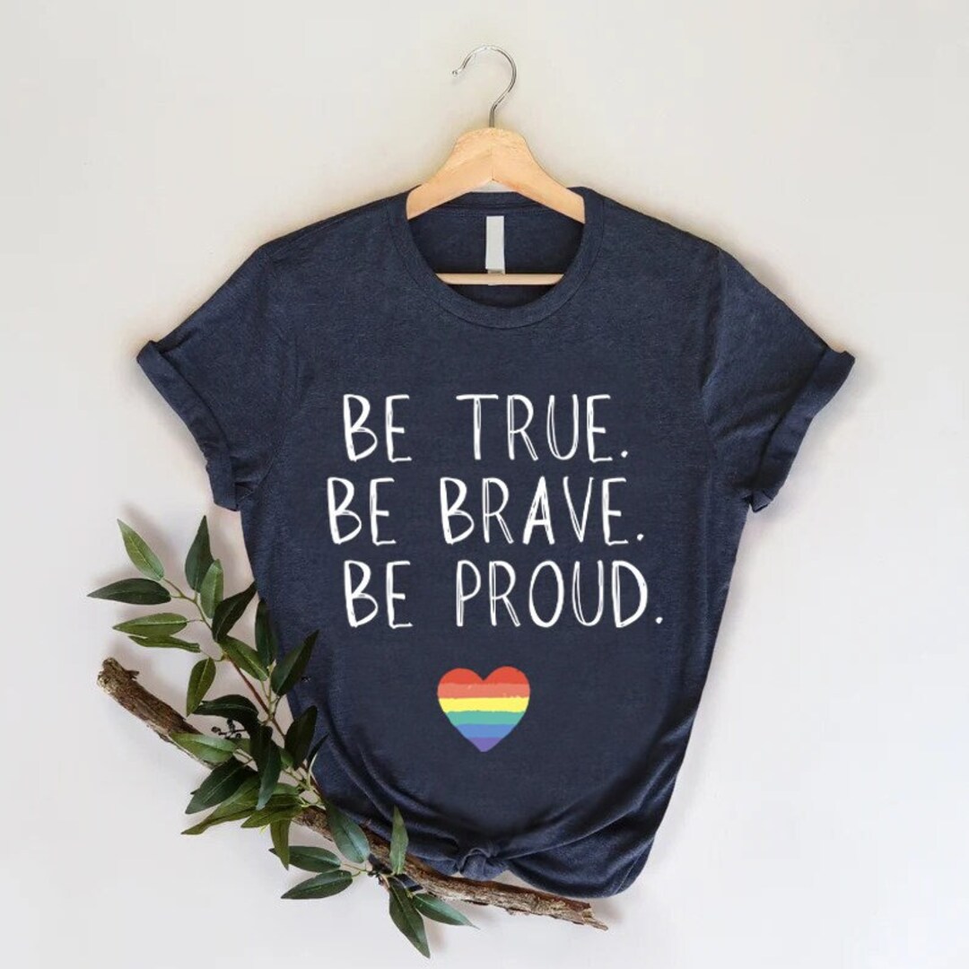 Pride T-shirt, Be True Be Brave Be Proud Shirt, Pride Rainbow Flag ...
