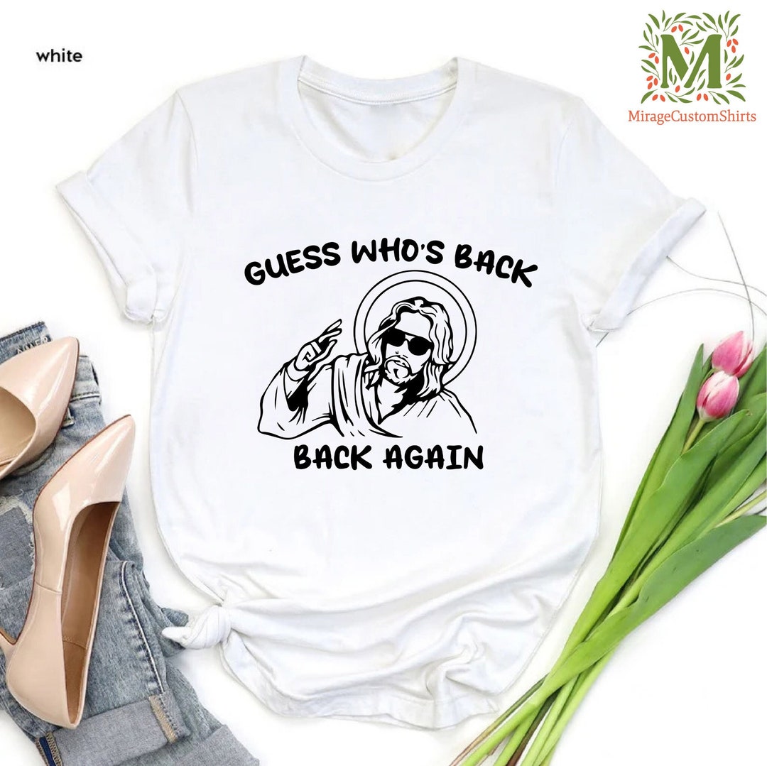 Guess Who's Back Again Shirt, Funny Easter Jesus T-shirts, Christian ...