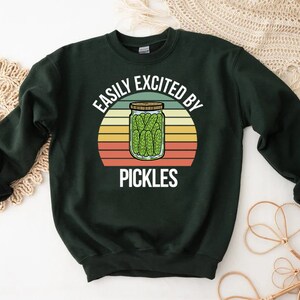 Easily Excited by Pickles Sweatshirt, Funny Pickle Lover Sweatshirt ...