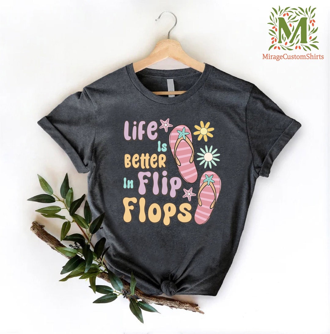 Funny Summer Shirt for Woman, Life is Better in Flip Flops, Beach ...