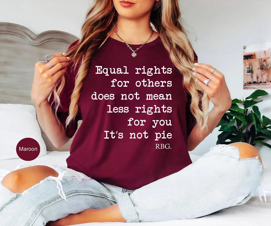 Equal Rights Shirt, RBG Sayings Tee, Citizen Rights Tee, Women's Rights ...