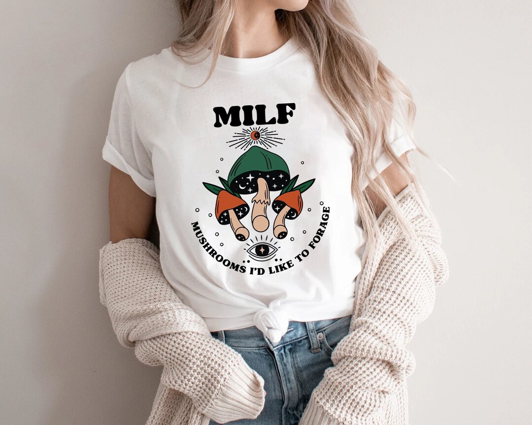 Mushrooms I'd Like to Forage Tshirt, Cute Shroom Shirt, Funny MILF Saying T-shirt, Gifts for ...