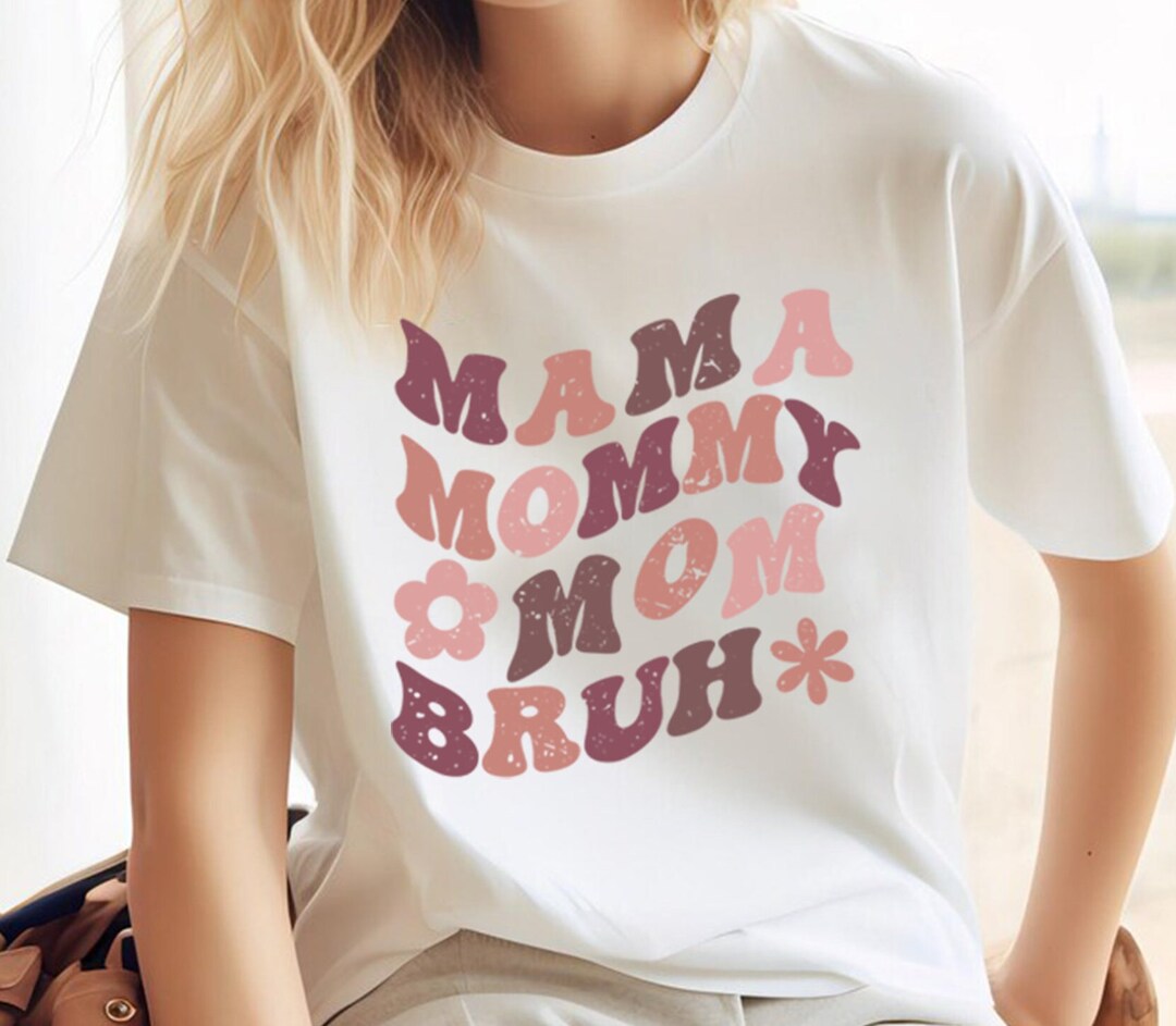Mama Mommy Mom Bruh Shirt, Funny Mom Shirt, Mother’s Day Gift, Cool Mom ...