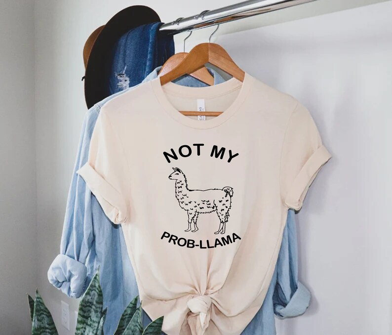 Not My Prob-llama Shirt, Animal Lover Gift, Unisex Funny Graphic Tees ...
