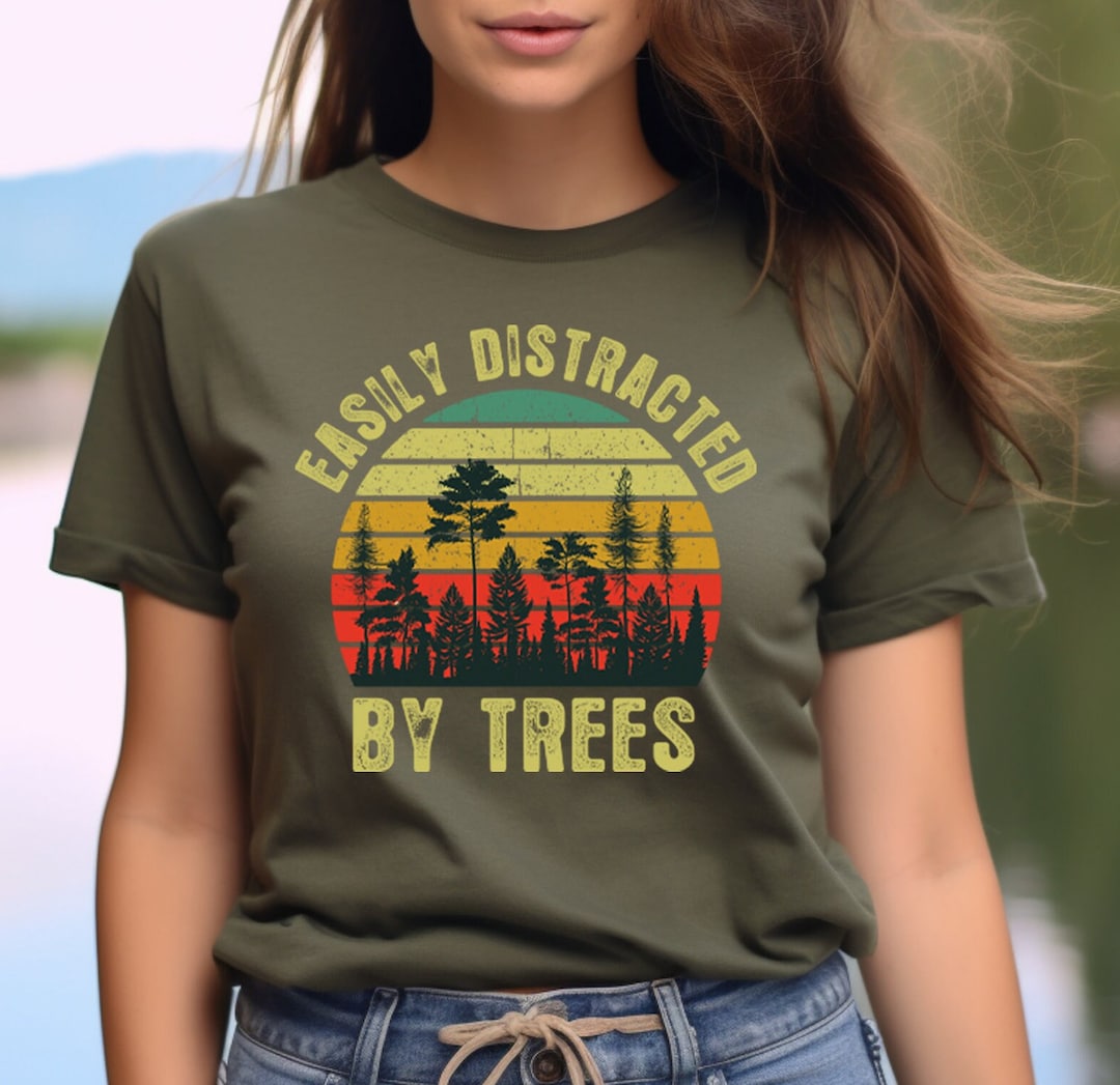 Easily Distracted by Trees Shirt, Tree Lovers Gift, Gift for Tree ...