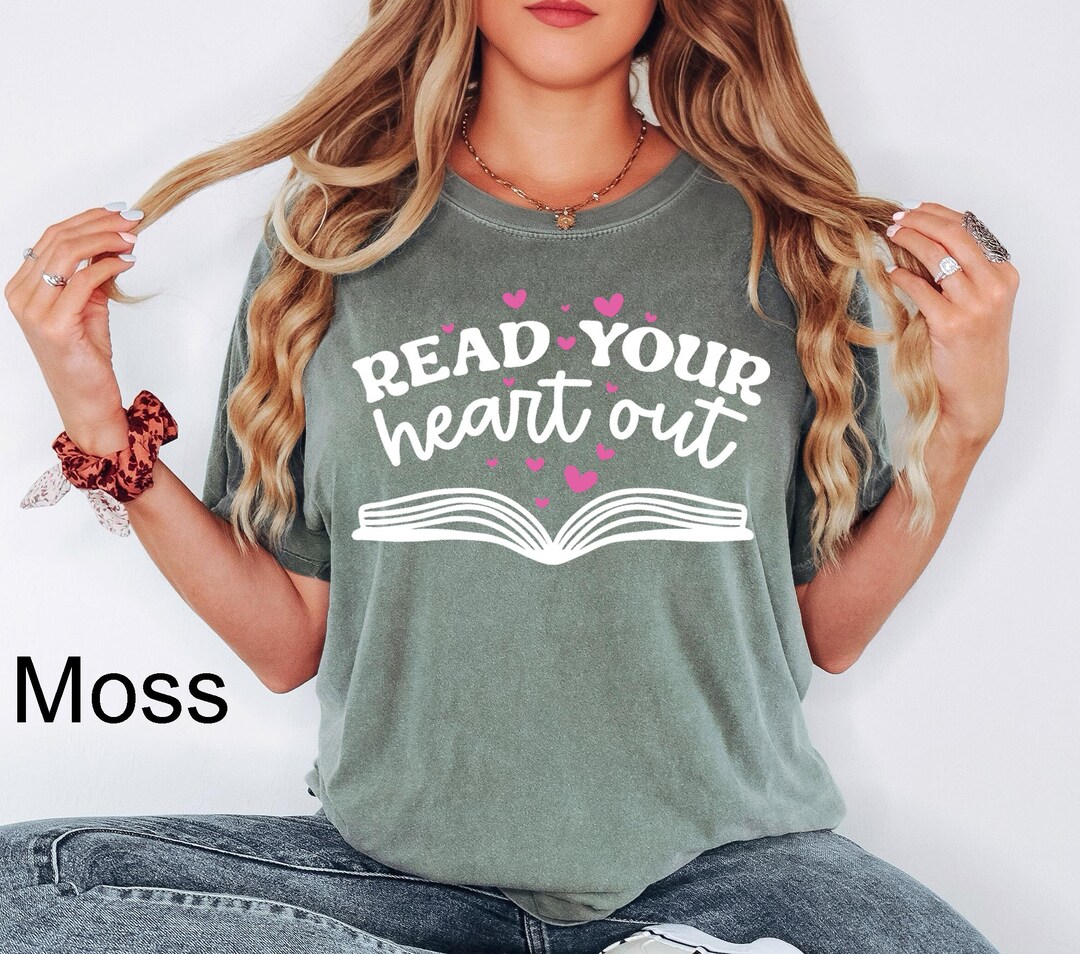 Comfort Colors® Read Your Heart Out Shirt, Reading Shirt, Book Lover ...
