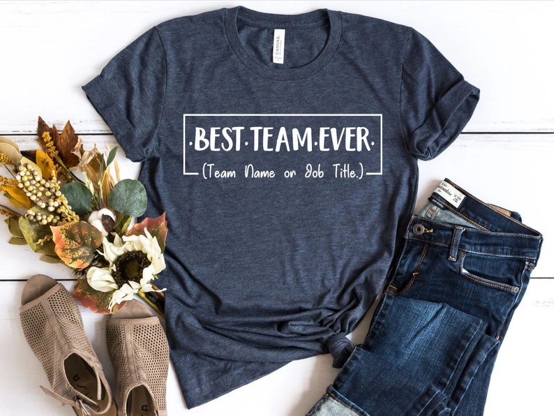 Customize Best Team Ever Shirt, Teammate T-shirt, Team Name Shirt ...