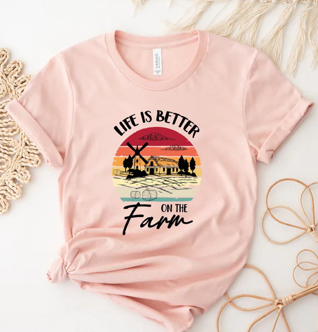 Life is Better on the Farm Shirt, Funny Farming Shirt, Farm Life Shirt ...