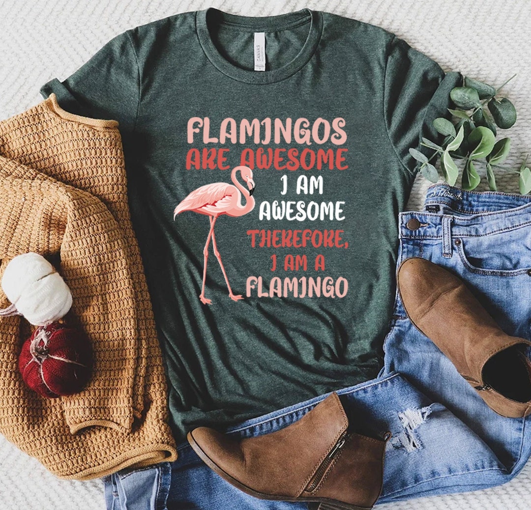 Flamingos Are Awesome Shirt, Flamingo Tshirt, I'm Awesome Therefore I ...