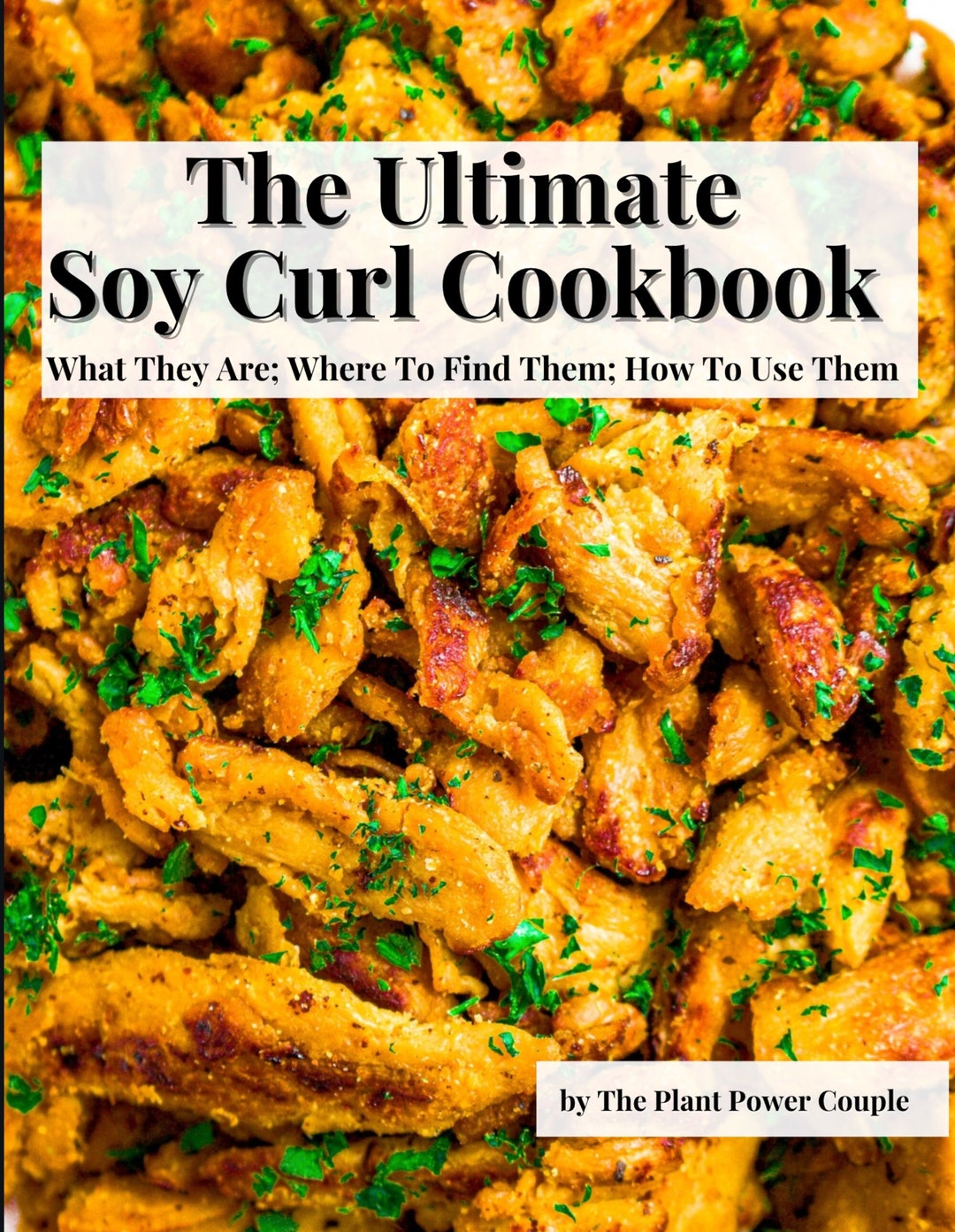 How to Cook With Soy Curls - Easy Budget-friendly Vegan Chicken Recipes Digital Ebook - Plant ...