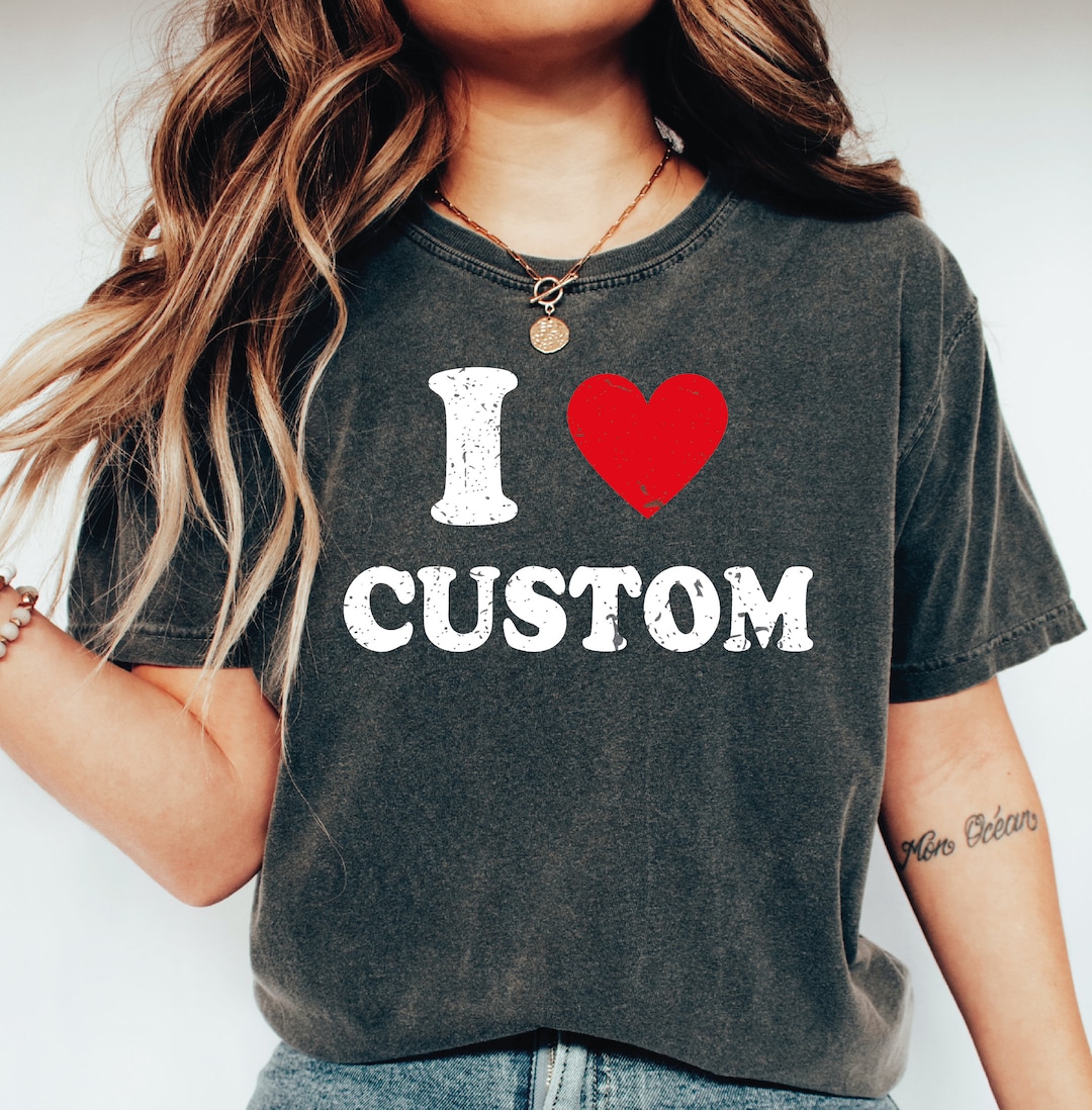 Custom I Love Comfort Colors Shirt, Personalized I Heart Shirt, I Love ...