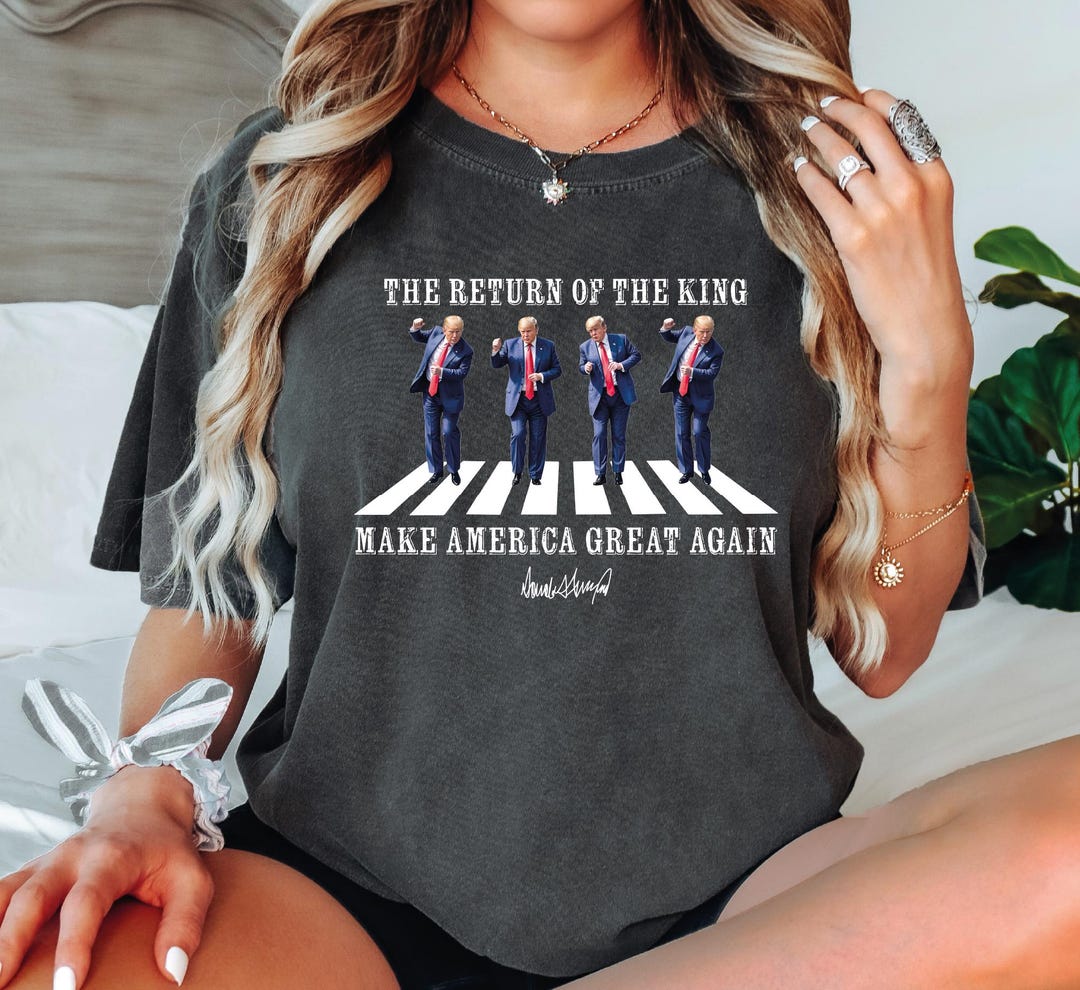 Trump Dance Comfort Colors Shirt, the Return of the King Trump Shirt ...