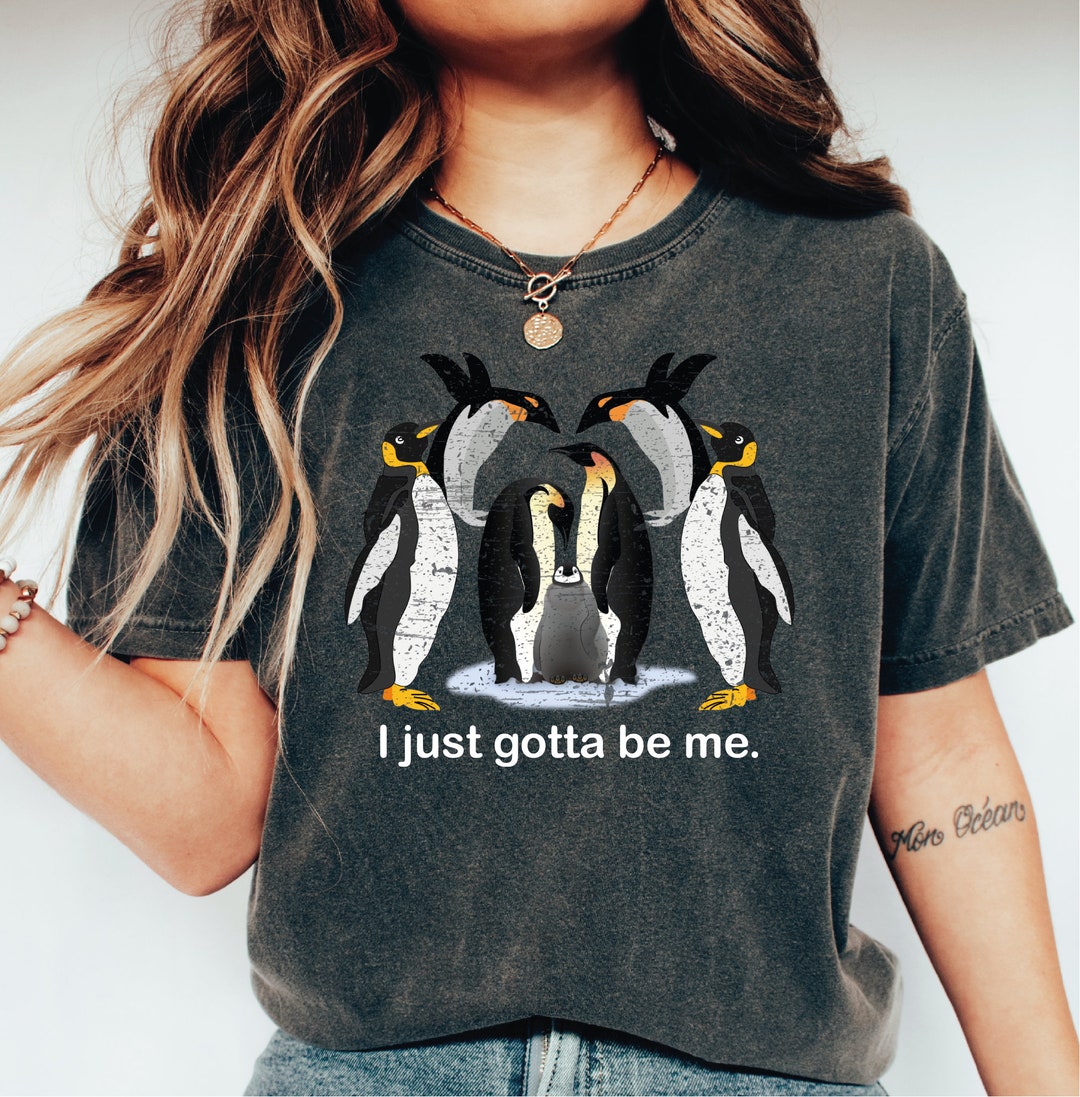 I Just Gotta Be Me Penguin Shirt, Vintage Style Penguin Tshirt, Animal ...