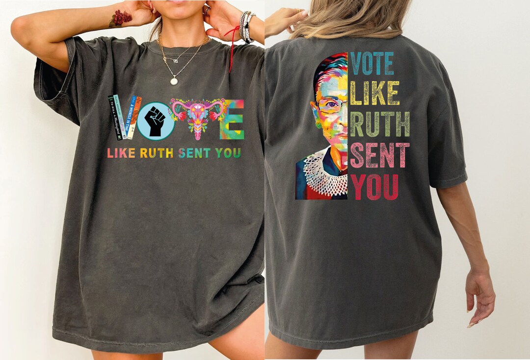 Comfort Colors Vote Like Ruth Sent You Shirt, Feminist Shirt, Election ...