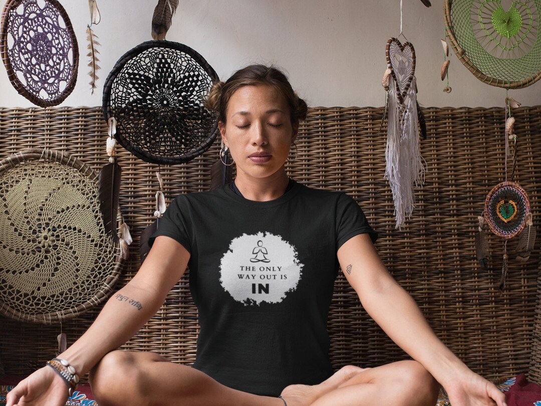 The Only Way Out is In, Simple Zen Shirt, Quotes About Life Tshirt ...