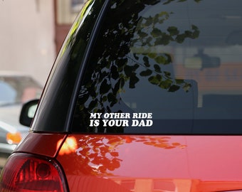 My Other Ride IS YOUR DAD Vinyl Sticker for Car, Laptop, Water Bottle ...