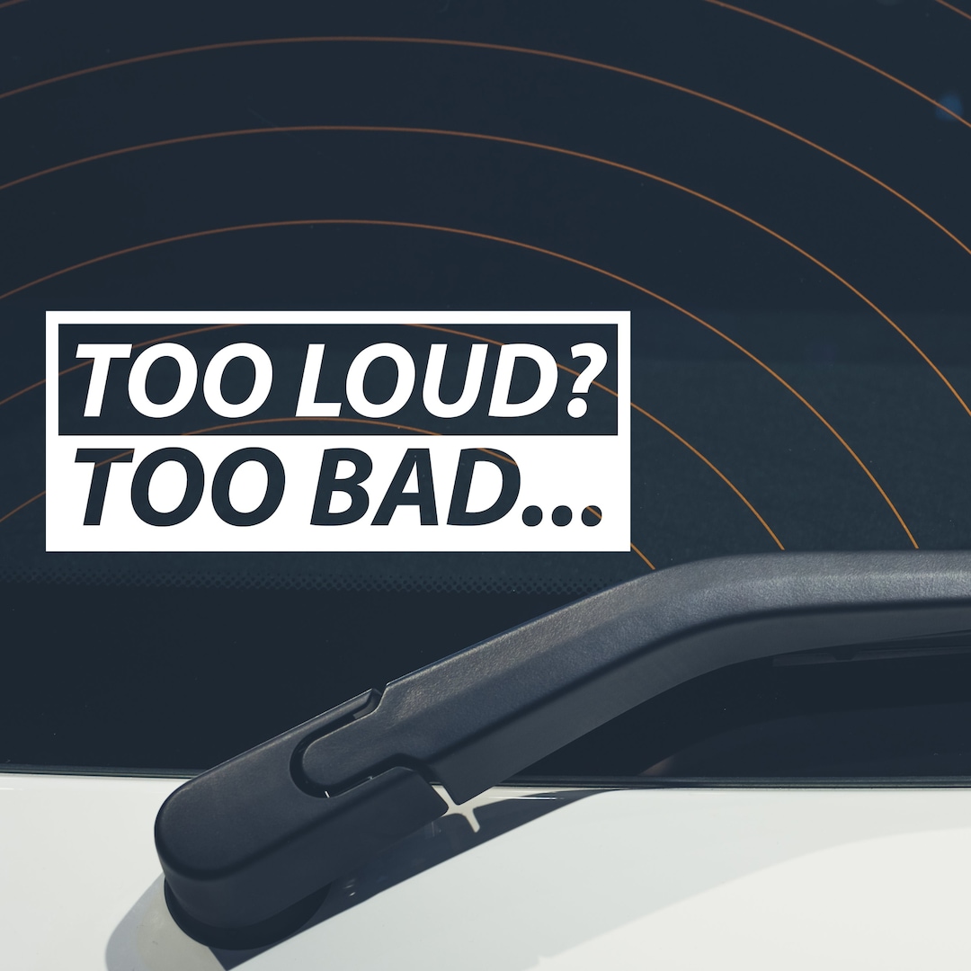 Too Loud? Too Bad... Vinyl Decal for Car - Etsy