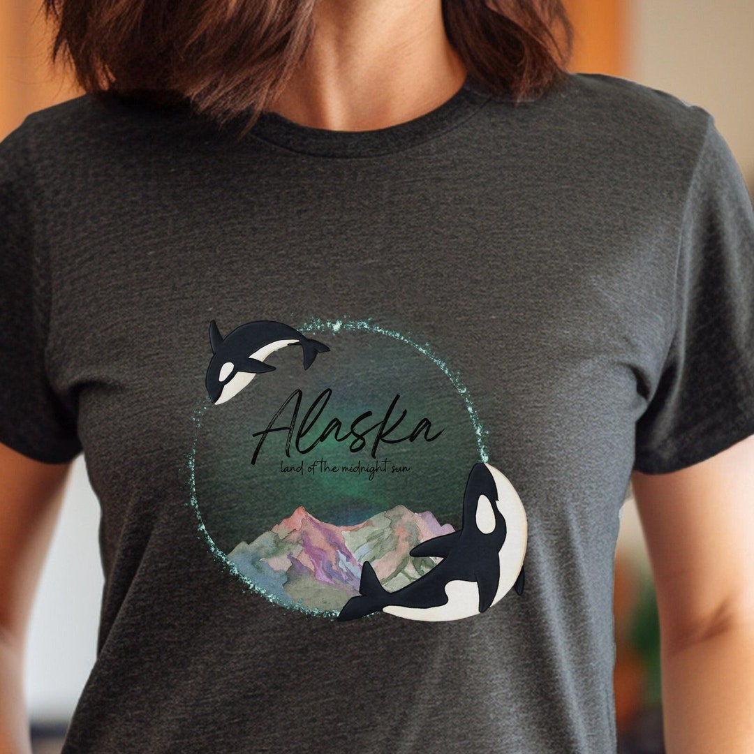 Alaska Shirt Land of the Midnight Sun With Orcas| Women's Alaska ...