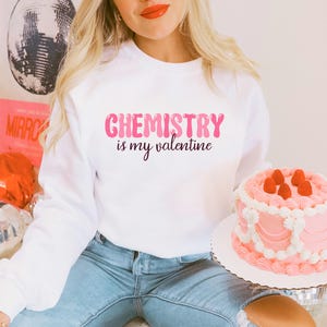 Chemistry Teacher Valentine Sweatshirt, Chemistry is My Valentine ...