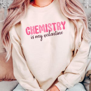 Chemistry Teacher Valentine Sweatshirt, Chemistry is My Valentine ...